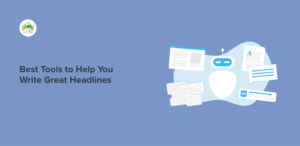 26 Tools That Will Help You Create Better Headlines